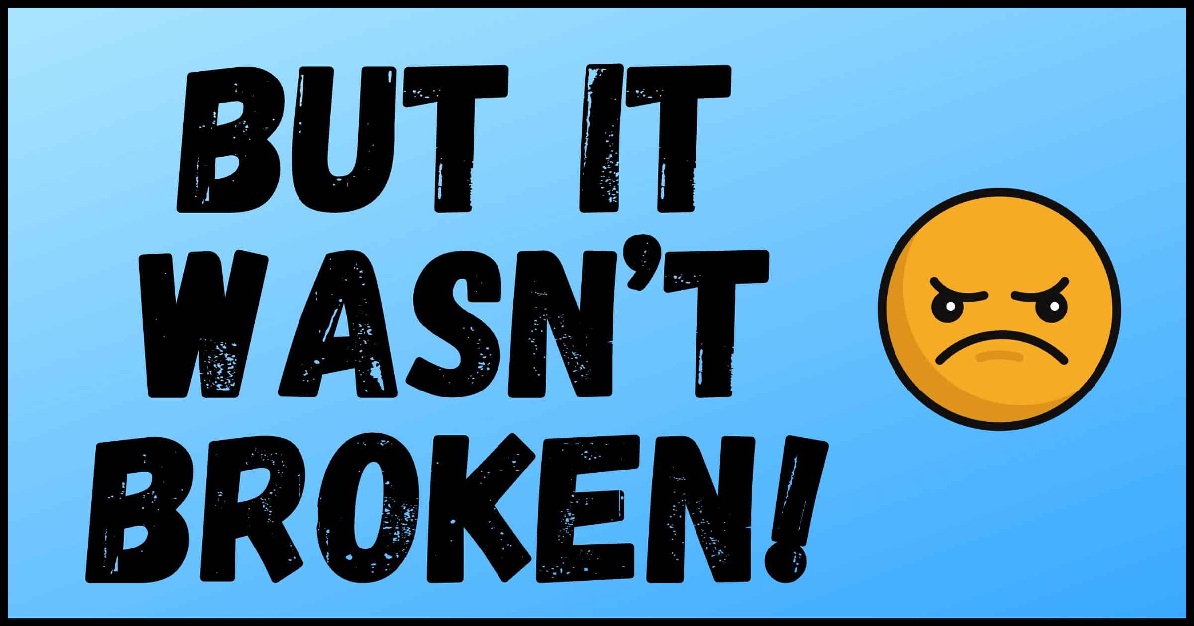 Why Do Things That Aren't Broken Keep Changing? - Ask Leo!