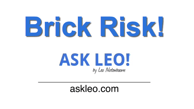 Managing Brick Risk - Ask Leo!