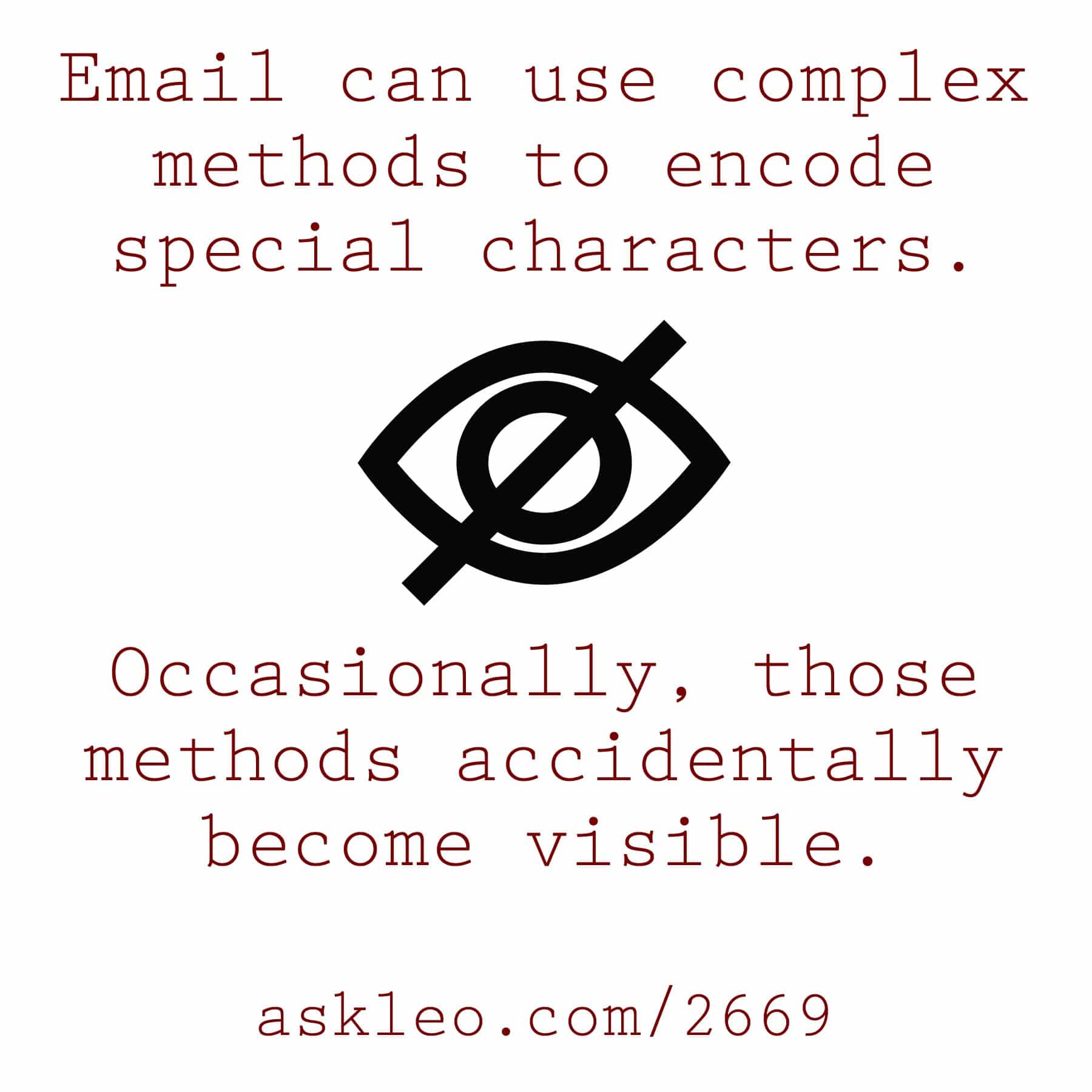 Email can use complex methods to encode special characters ...