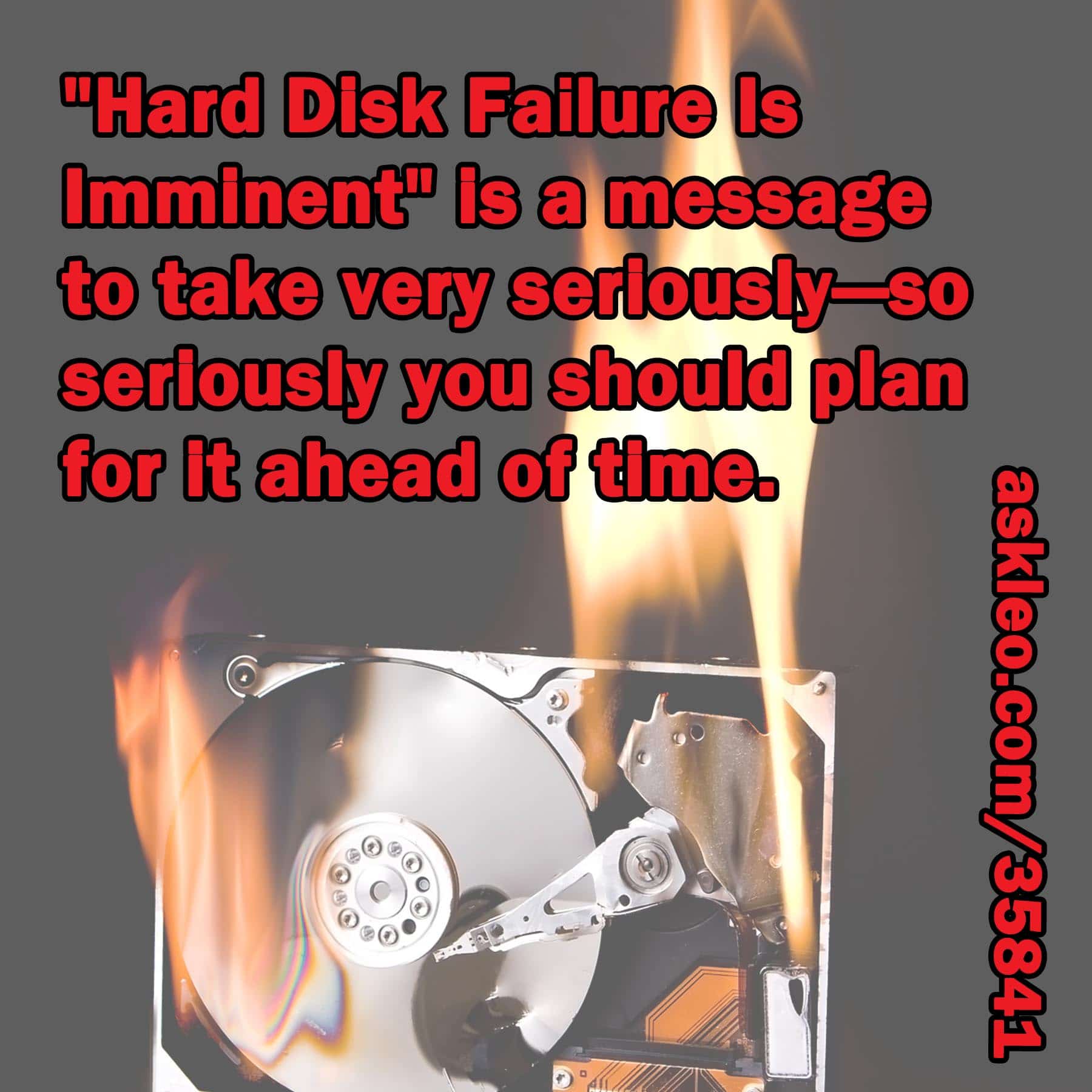 "Hard Disk Failure is Imminent" is a message to take very seriously ...