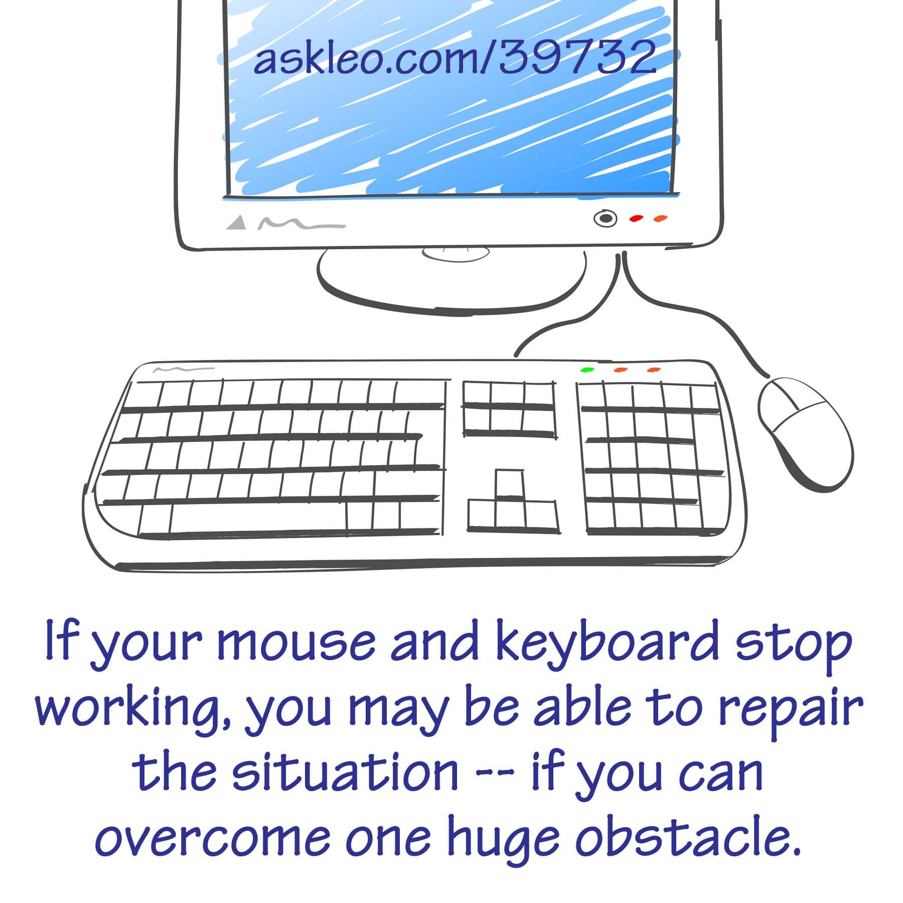 If your mouse and keyboard stop working, you may be able to repair the ...