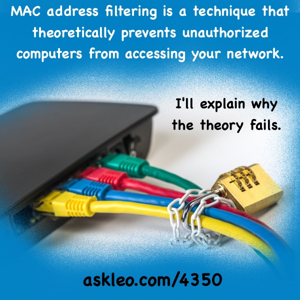 Mac Address Filtering Is A Technique That Theoretically Prevents Unauthorized Computers From