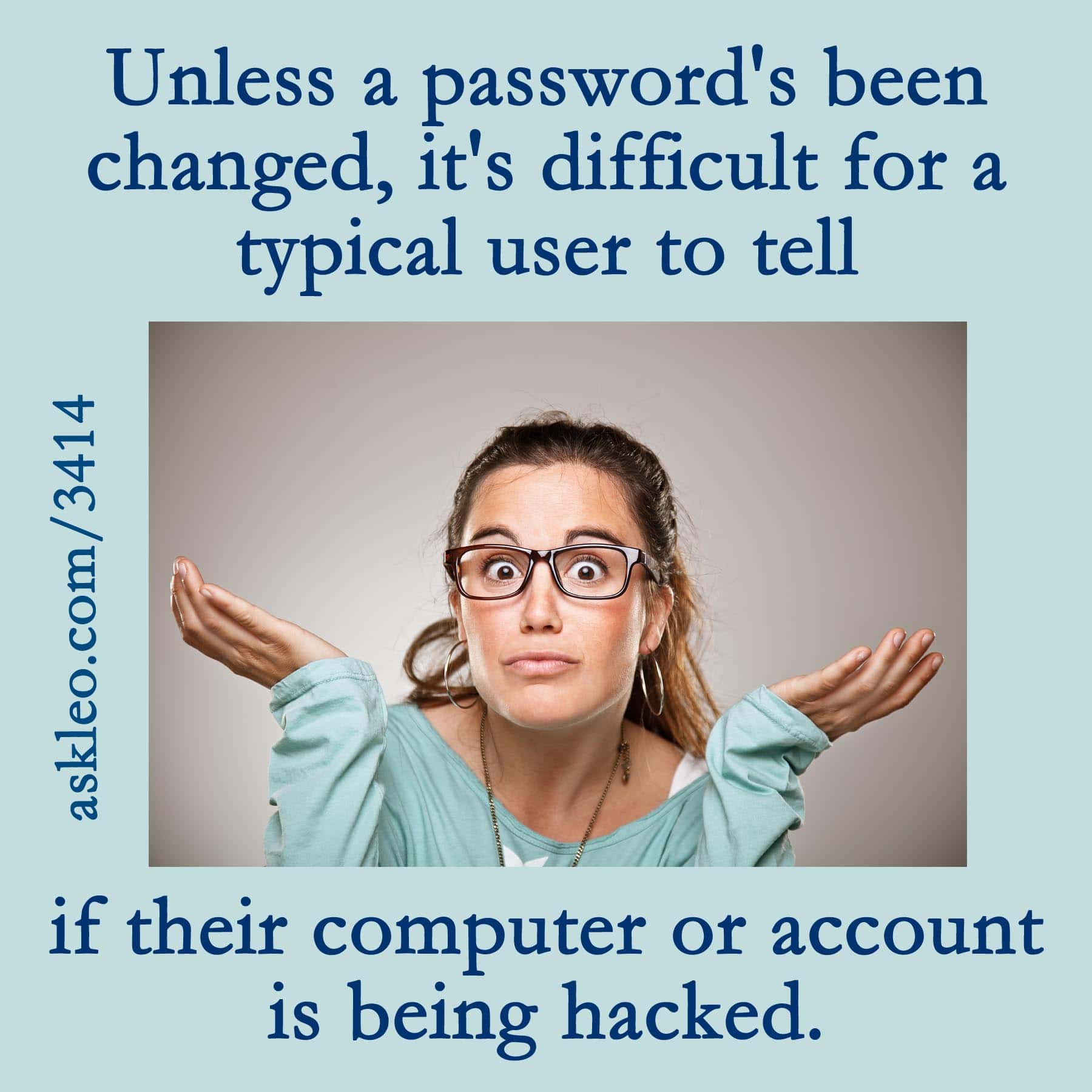Unless a password's been changed, it's difficult for a typical user to ...